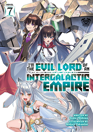 I’m the Evil Lord of an Intergalactic Empire! (Light Novel) | Seven ...