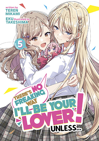 There’s No Freaking Way I’ll be Your Lover! Unless… (Light Novel) Vol. 5 | Seven Seas Entertainment