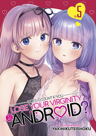 Does it Count if You Lose Your Virginity to an Android? Vol. 5 | Seven Seas Entertainment