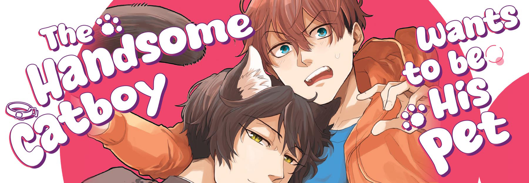 The Handsome Catboy Wants to be His Pet | Seven Seas Entertainment