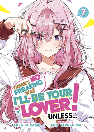There’s No Freaking Way I’ll be Your Lover! Unless… (Light Novel) Vol. 7 | Seven Seas Entertainment